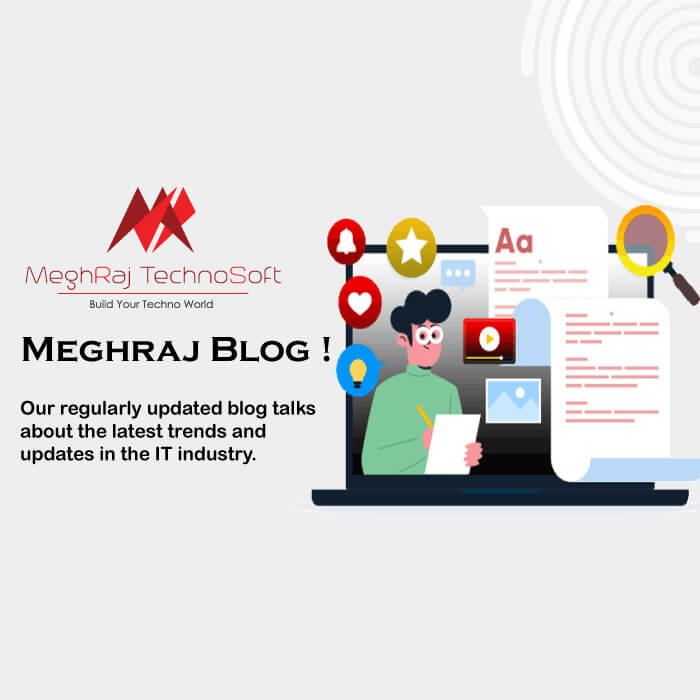 Meghraj Blog ! | MeghRaj TechnoSoft - Web, App, E-commerce Development Agency In India.