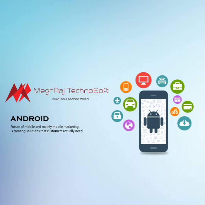 Android | MeghRaj TechnoSoft - Web, App, E-commerce Development Agency In India.